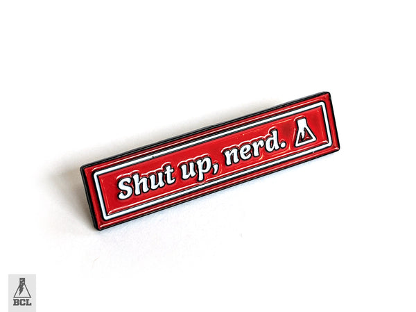 BCL Pins ⚡Shut up nerd! red and white enamel car pin – Big Country Labs